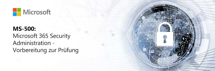 ALSO Training - MS-500: Microsoft 365 Security Administration – Vorbereitung zur Prüfung